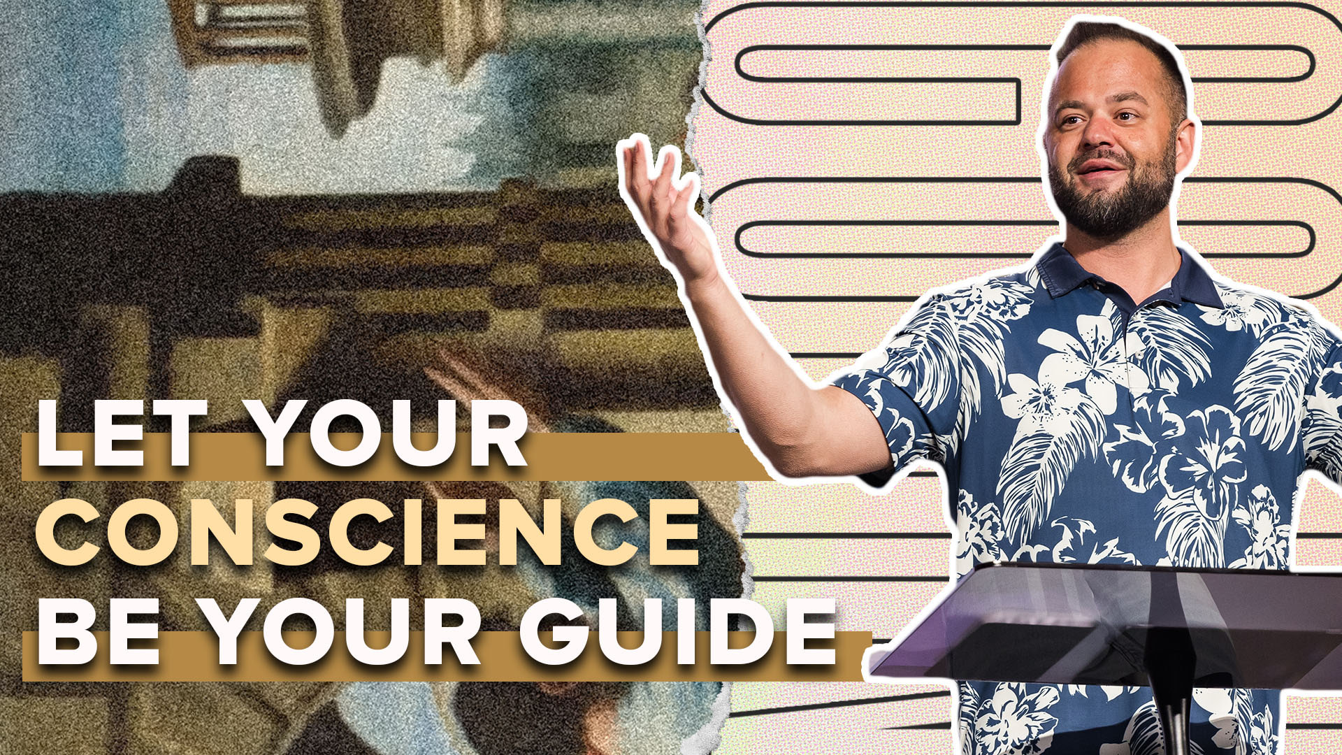 Let Your Conscience Be Your Guide | Generation Church