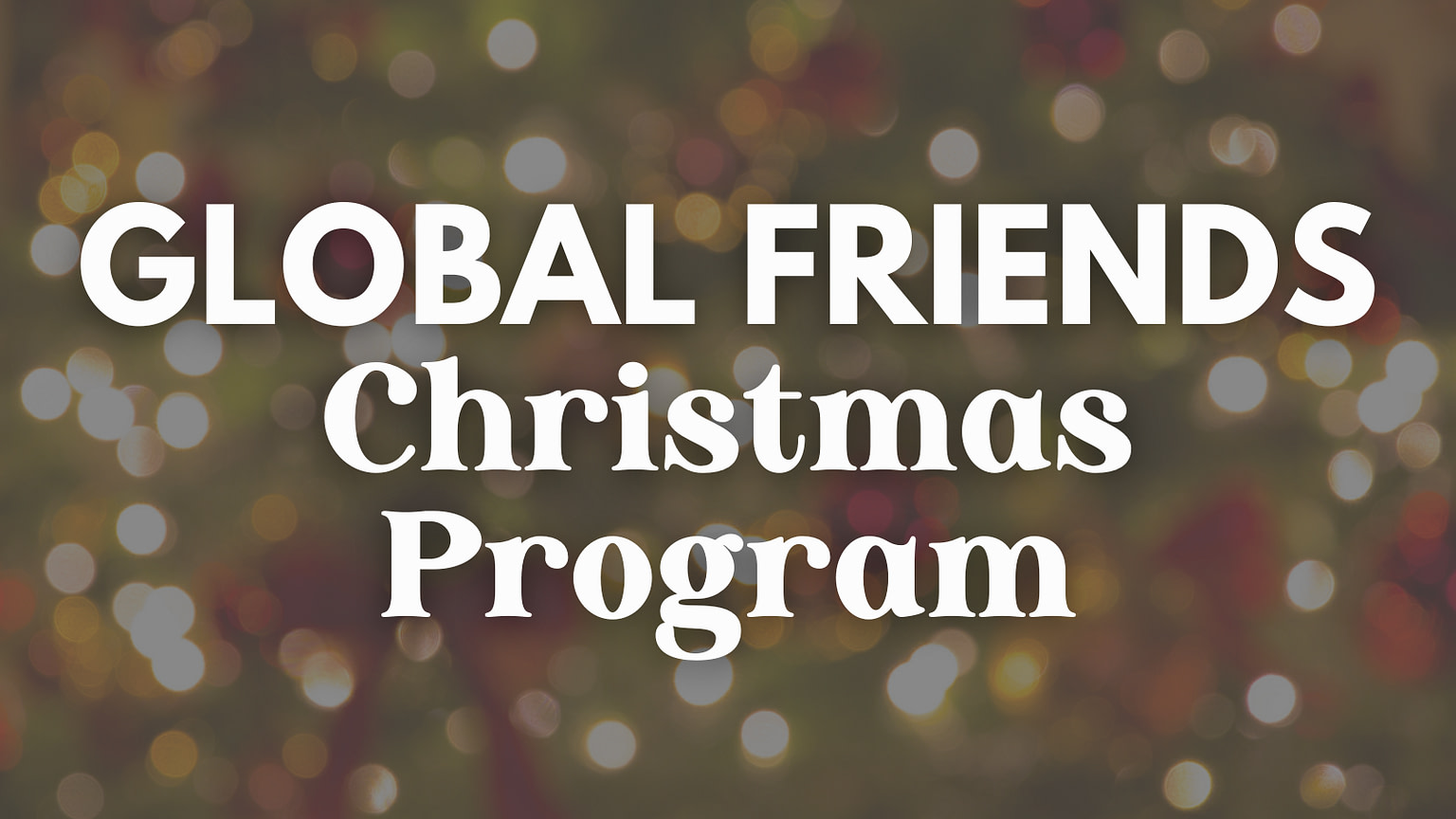 Global Friends Christmas Program - University Presbyterian Church