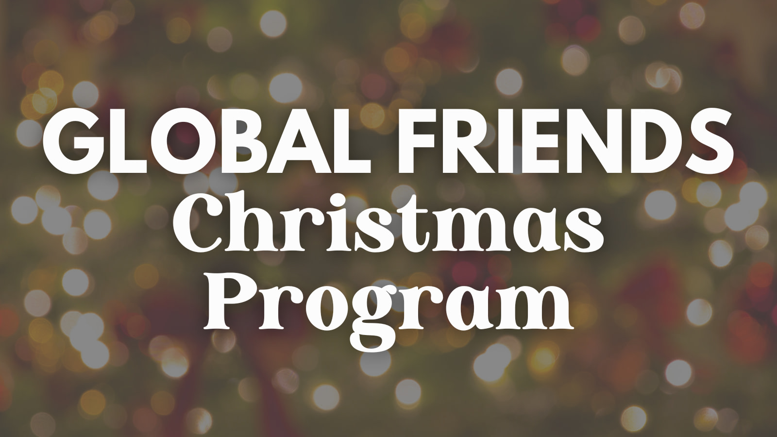 Global Friends Christmas Program - University Presbyterian Church