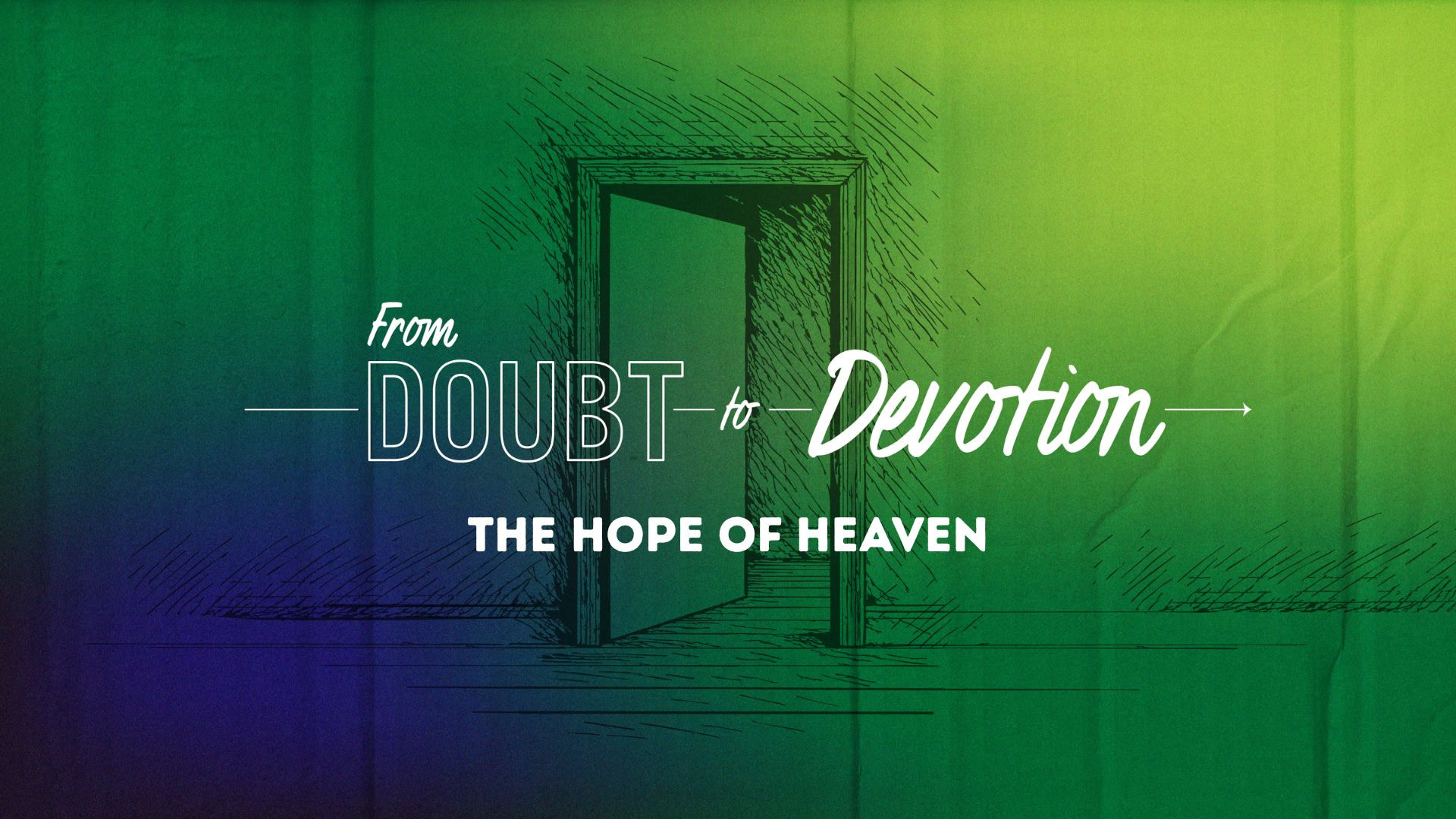 FROM DOUBT TO DEVOTION | "The Hope Of Heaven" | Grace Community Church