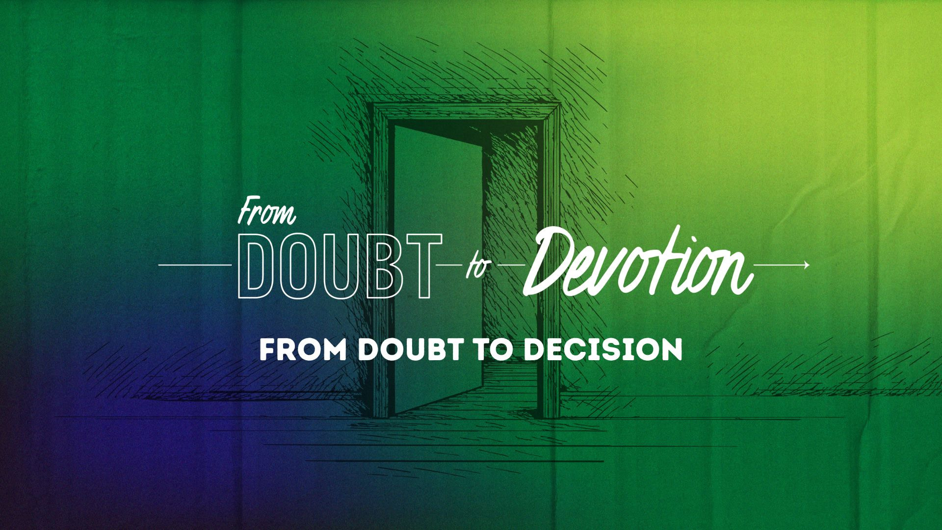 FROM DOUBT TO DEVOTION | "From Doubt To Decision" | Grace Community Church