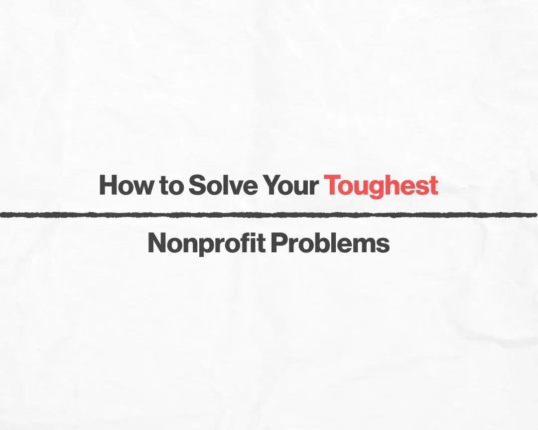 How to Solve Your Toughest Nonprofit Problems | Historic