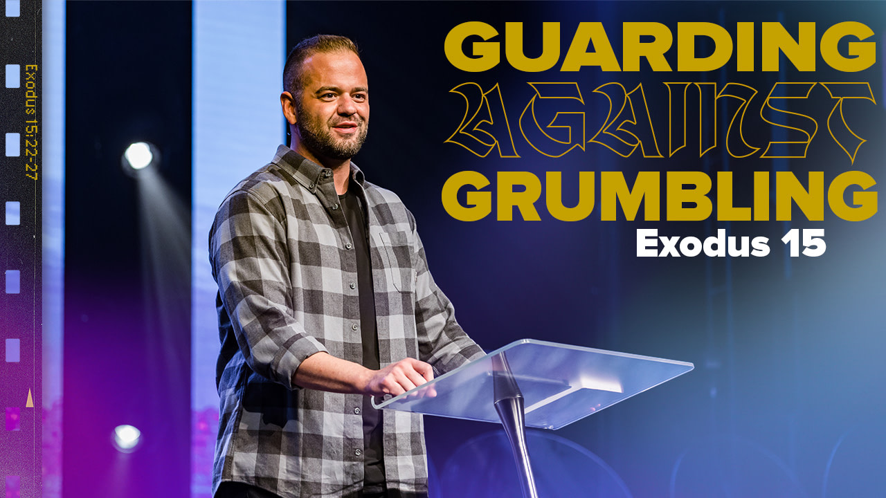 Exodus 15: Guarding Against Grumbling – Generation Church