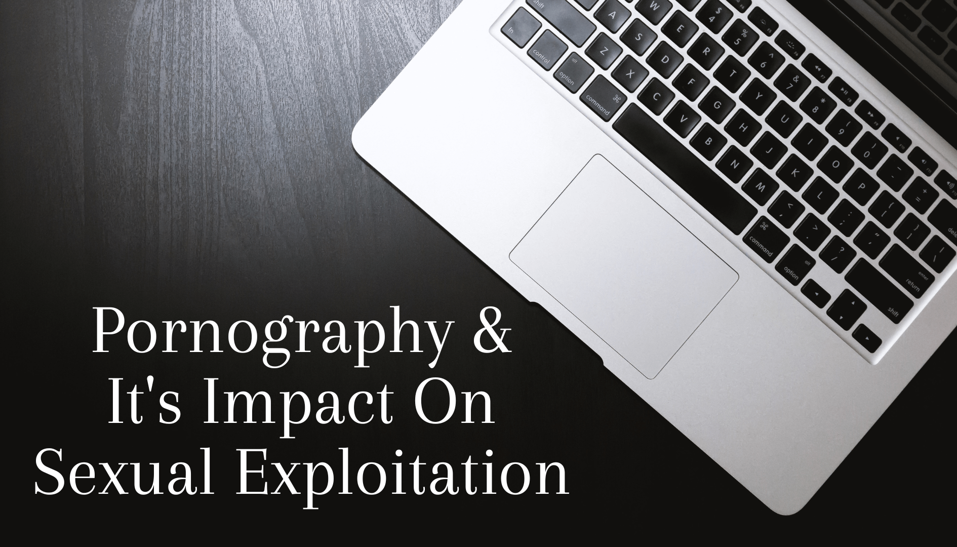 SOS International | Pornography and It's Impact On Sexual Exploitation