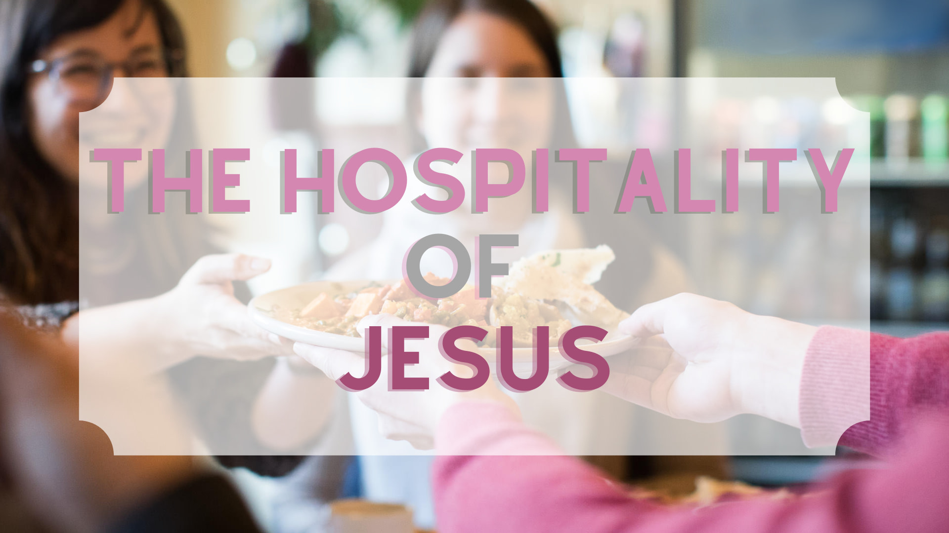 The Hospitality of Jesus - University Presbyterian Church