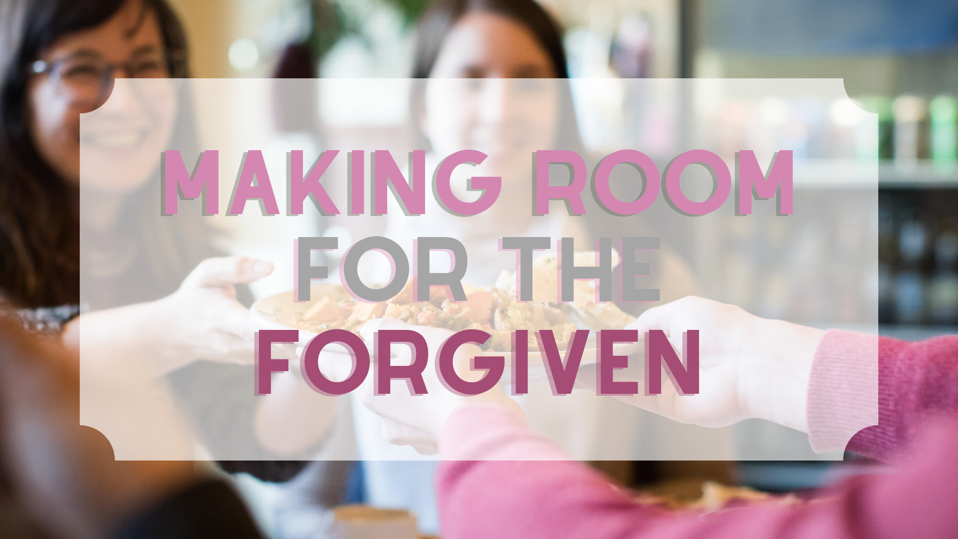 Making Room for the Forgiven - University Presbyterian Church