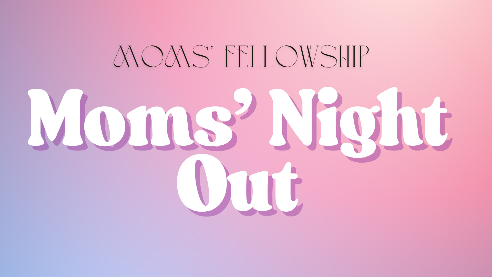 Moms' Night Out - University Presbyterian Church